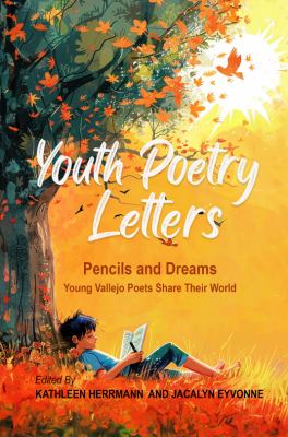 Youth Poetry Letters - Pencils and Dreams: Young Vallejo Poets Share ...