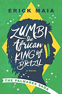 Zumbi, the African King of Brazil : The Palmares Saga book by Erick ...