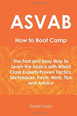 ASVAB How to Boot Camp : The Fast and Easy Way to Learn the Basics with ...