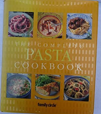 The Complete Pasta Cookbook used book by Family Circle Staff: 9781740451543