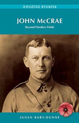 John Mccrae : Beyond Flanders Fields used book by Susan Raby-Dunne: 9781772031577
