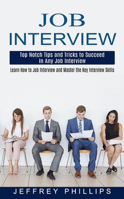 Job Interview : Top Notch Tips and Tricks to Succeed in Any Job ...