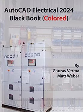AutoCAD Electrical 2024 Black Book : 9th Edition book by Gaurav Verma ...