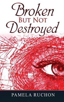 Broken But Not Destroyed book: 9781774191972