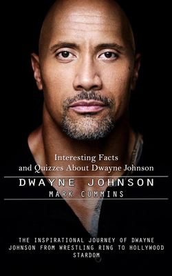 Dwayne Johnson: Interesting Facts and Quizzes About Dwayne Johnson (The ...
