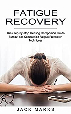 Fatigue Recovery: Burnout and Compassion Fatigue Prevention Techniques ...