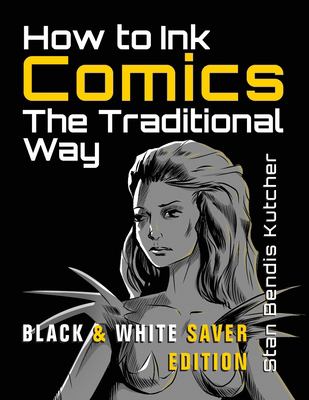 How to Ink Comics: The Traditional Way (Black & White Saver Edition ...