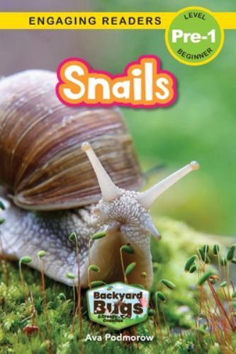 Snails : Backyard Bugs and Creepy-Crawlies (Engaging Readers, Level Pre-1) book by Ava Podmorow ...