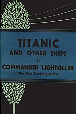 Titanic and Other Ships book by Charles Herbert Lightoller: 9781773238166