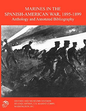 Marines in the Spanish-American War 1895-1899: Anthology and Annotated ...