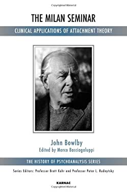 The Milan Seminar : Clinical Applications of Attachment Theory book by John Bowlby: 9781780491677