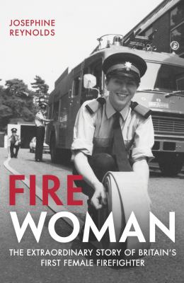 Fire Woman : The Extraordinary Story of Britain's First Female ...