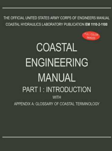 Coastal Engineering Manual Part I: Introduction, with Appendix A ... Coastal Engineering Manual Part I: Introduction, with Appendix A ...