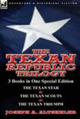 The Texan Republic Trilogy : 3 Books in One Special Edition-The Texan ...