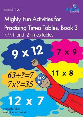 Mighty Fun Activities for Practising Times Tables, Book 3 : 7, 9, 11 ...