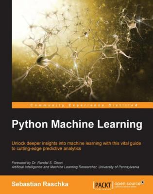 Python Machine Learning : Unlock Deeper Insights into Machine Leaning ...