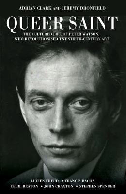Queer Saint : The Cultured Life of Peter Watson book by Adrian Clark ...