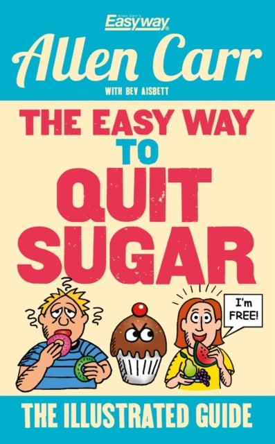 The Illustrated Good Sugar Bad Sugar book by Allen Carr: 9781784288792