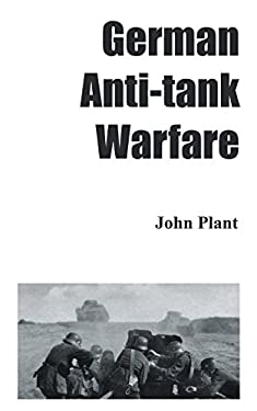 German Anti-Tank Warfare book by John Plant: 9781785070693