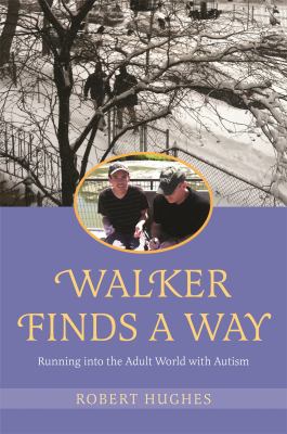 Walker Finds a Way : Running into the Adult World with Autism used book ...