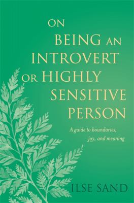 On Being an Introvert or Highly Sensitive Person : A Guide to Boundaries, Joy, and Meaning used ...