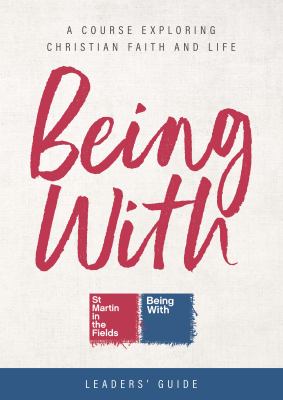 Being with: Leader's Guide : A Course Exploring Christian Faith and ...