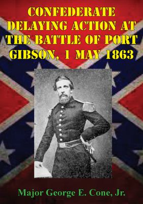 Confederate Delaying Action At The Battle Of Port Gibson, 1 May 1863 ...