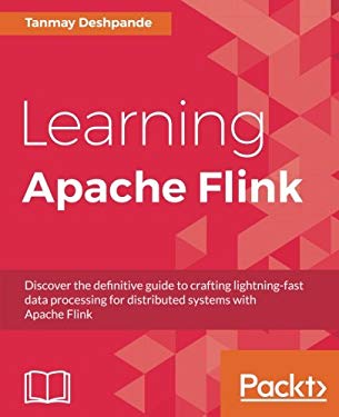Learning Apache Flink book by Tanmay Deshpande: 9781786466228