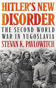 Hitler's New Disorder : The Second World War in Yugoslavia book by ...