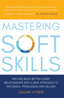 Mastering Soft Skills : Win and Build Better Client Relationships with ...