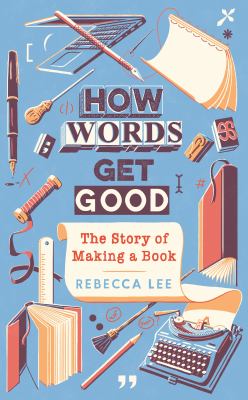 How Words Get Good : The Story of Making a Book used book by Rebecca ...