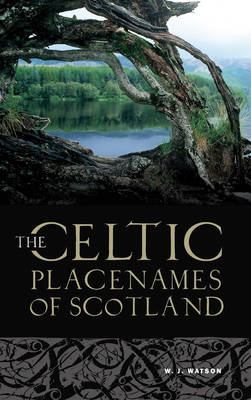 The Celtic Placenames of Scotland copy by William J. Watson: 9781788853613
