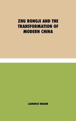 Zhu Rongji and the Transformation of Modern China book by Laurence Brahm: 9781788943765