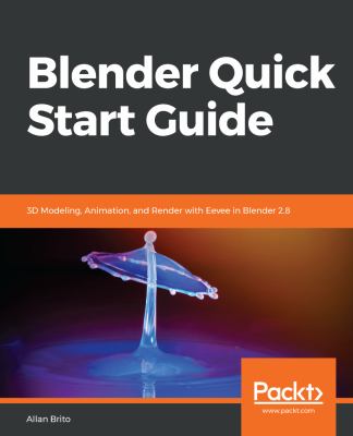 Blender Quick Start Guide : 3D Modeling, Animation, and Render with Eevee in Blender 2. 8 book ...