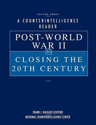 A Counterintelligence Reader, Volume Iii : Post-World War Ii to Closing ...