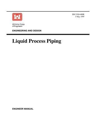 Engineering and Design: Liquid Process Piping (Engineer Manual EM 1110 ...