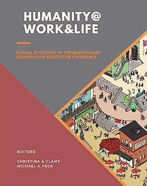 Humanity @ Work & Life : Global Diffusion of the Mondragon Cooperative ...
