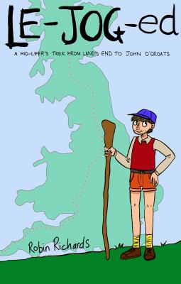 Le-JOG-Ed : A Mid-Lifer's Trek from Land's End to John O'Groats used ...