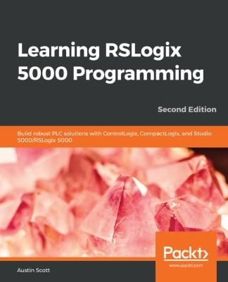 Learning RSLogix 5000 Programming : Build Robust PLC Solutions with ...
