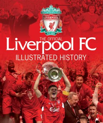 Liverpool FC Official Illustrated History book by Jeff Anderson ...