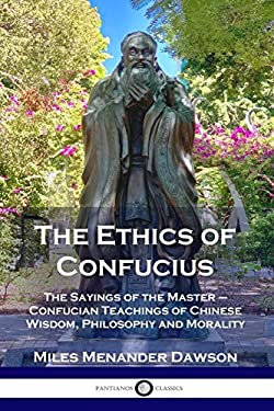 The Ethics of Confucius : The Sayings of the Master - Confucian ...