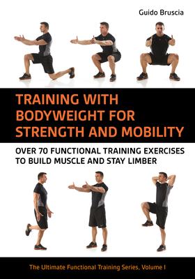 Training with Body Weight for Strength and Mobility : Over 70 ...
