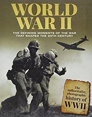 World War II : The Defining Moments of the War That Shaped the 20th ...