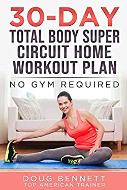 30 DAY Total Body Super Circuit Home Workout Plan : No Gym Required ...