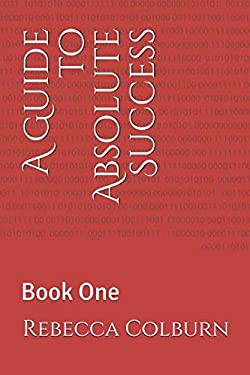 A Guide to Absolute Success : Book One book by Rebecca Colburn ...