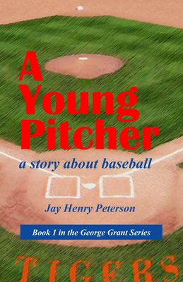 A Young Pitcher : A Story about Baseball book by Jay Peterson ...