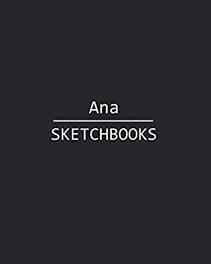 Ana Sketchbook: 140 Blank Sheet 8x10 inches for Write, Painting, Render ...