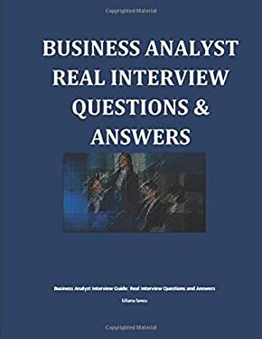 Business Analyst Interview Guide : Real Interview Questions and Answers book by Liliana Iancu ...
