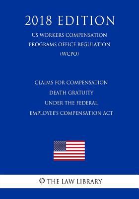 Claims for Compensation - Death Gratuity Under the Federal Employee's ...