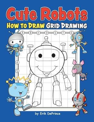 Cute Robots How to Draw Grid Drawing : Cute Robots Grid Drawing Book ...